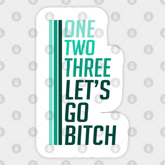 one two three let's go bitch - Taylor Swift Eras Tour - Sticker | TeePublic one two three let's go bitch - Taylor Swift Eras Tour - Sticker | TeePublic